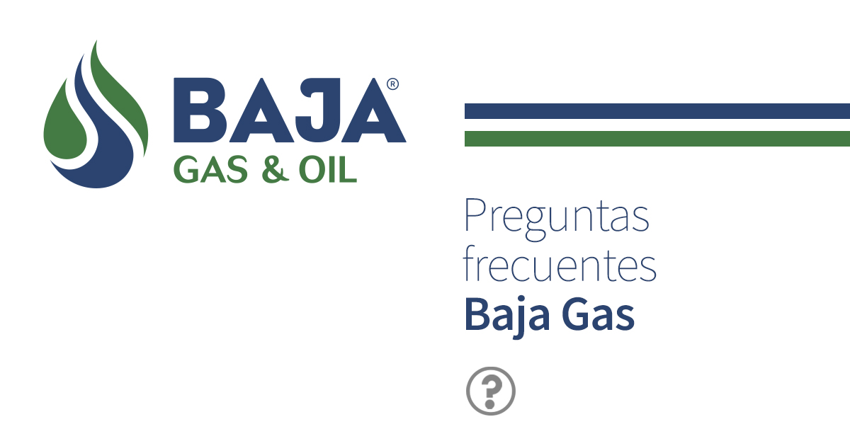Baja Gas | Preguntas Frecuentes.